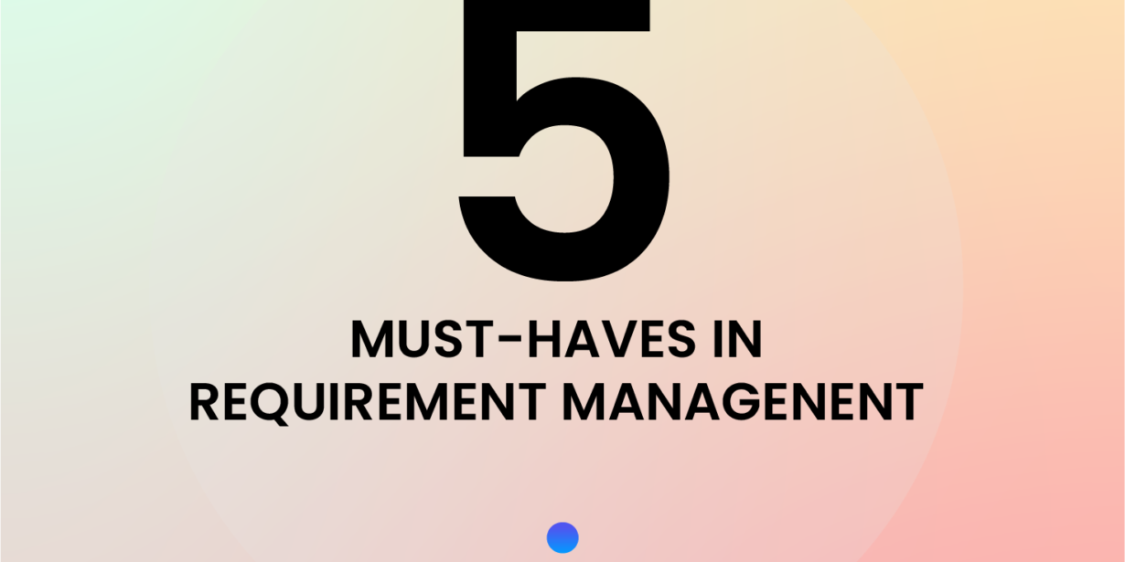 5 Capabilities Your Agile Requirements Management Tool Must Have